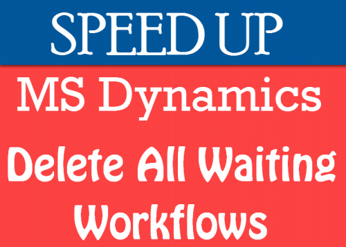 SQL SERVER Delete All Waiting Workflows In MSCRM To Speed Up Microsoft Dynamics LaptrinhX