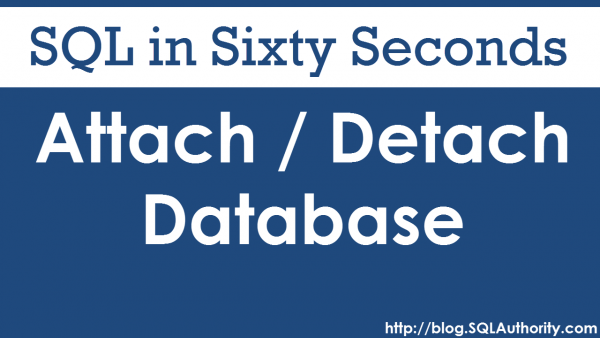Sql Server Attach Or Detach Database Sql In Sixty Seconds 068 Sql Authority With Pinal Dave 9885