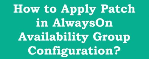 Sql Server How To Apply Patch In Alwayson Availability Group Configuration Sql Authority 9659