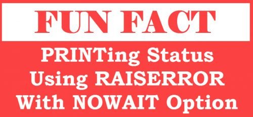 Sql Server Printing Status Using Raiserror With Nowait Option Sql Authority With Pinal Dave 6468