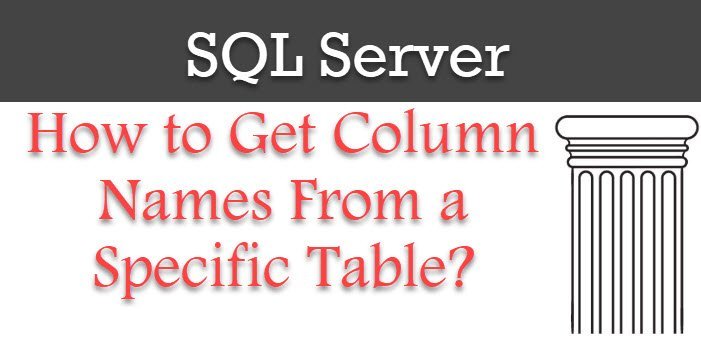 SQL Server How To Get Column Names From A Specific Table SQL Authority With Pinal Dave