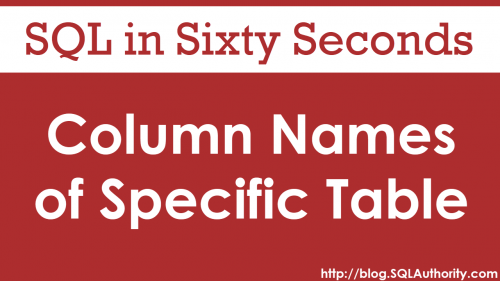 Get Column Names From A Specific Table SQL In Sixty Seconds 083 SQL Authority With Pinal Dave