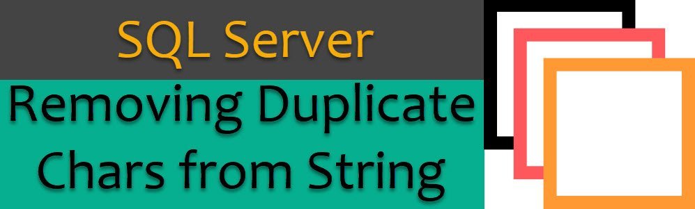SQL SERVER Remove Duplicate Chars From String Part 2 SQL 