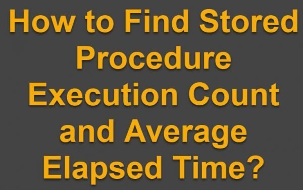SQL SERVER How To Find Stored Procedure Execution Count And Average 