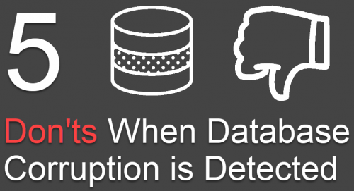 Sql Server 5 Donts When Database Corruption Is Detected Sql