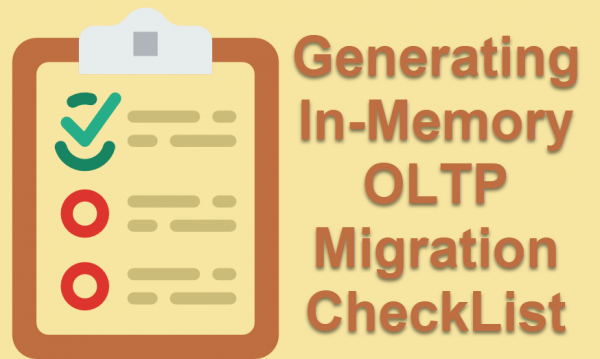 Sql Server Generating In Memory Oltp Migration Checklist Sql Authority With Pinal Dave