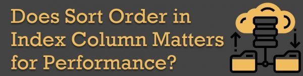 Does Sort Order in Index Column Matters for Performance? - Interview ...
