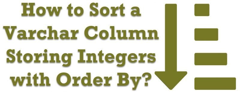 How to Sort a Varchar Column Storing Integers with Order By? - Interview Question of the Week ...