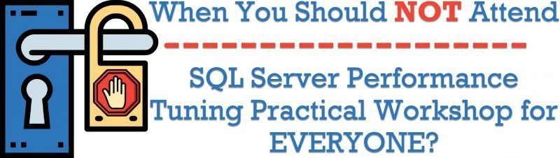 Sql Server When You Should Not Attend Sql Server Performance Tuning Practical Workshop For