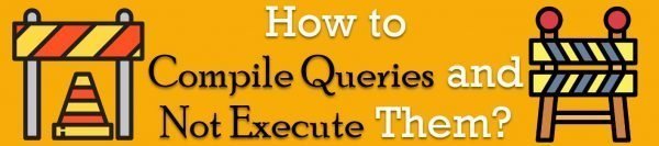 How To Compile Queries And Not Execute Them Interview Question Of The Week 219 Sql