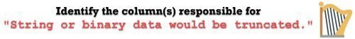 SQL SERVER - Identify the column(s) responsible for "String or binary ...