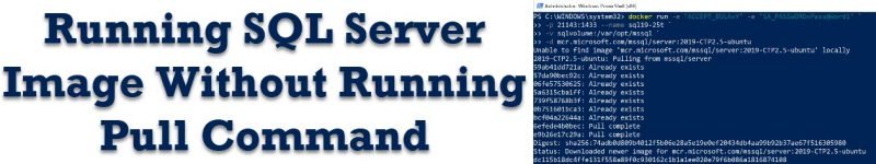 Docker - Running SQL Server Image Without Running Pull Command - SQL ... Docker - Running SQL Server Image Without Running Pull Command - SQL ...