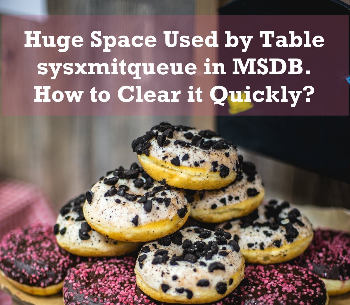 SQL SERVER Huge Space Used By Table Sysxmitqueue In MSDB How To 