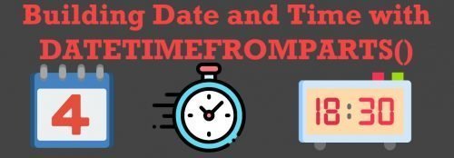 SQL SERVER Building Date And Time With DATETIMEFROMPARTS SQL 