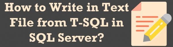 How To Write In Text File From T SQL In SQL Server Interview how-to-write-in-text-file-from-t-sql-in-sql-server-interview