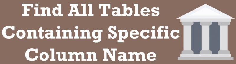 SQL SERVER Find All Tables Containing Specific Column Name SQL Authority With Pinal Dave