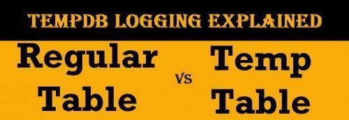 SQL SERVER Regular Table Or Temp Table TempDB Logging Explained SQL Authority With Pinal Dave