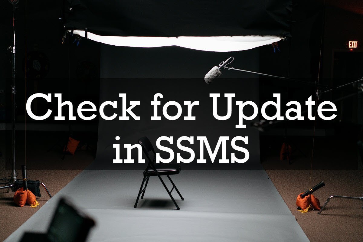 SQL SERVER Check For Update In SSMS SQL Authority With Pinal Dave