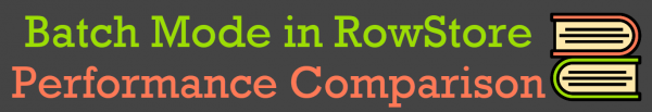 Sql Server Batch Mode In Rowstore Performance Comparison Sql Authority With Pinal Dave