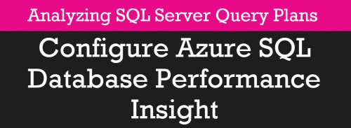 Configure Azure SQL Database Performance Insight - Analyzing SQL Server ...