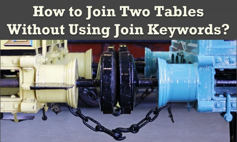How To Join Two Tables Without Using Join Keywords Interview 