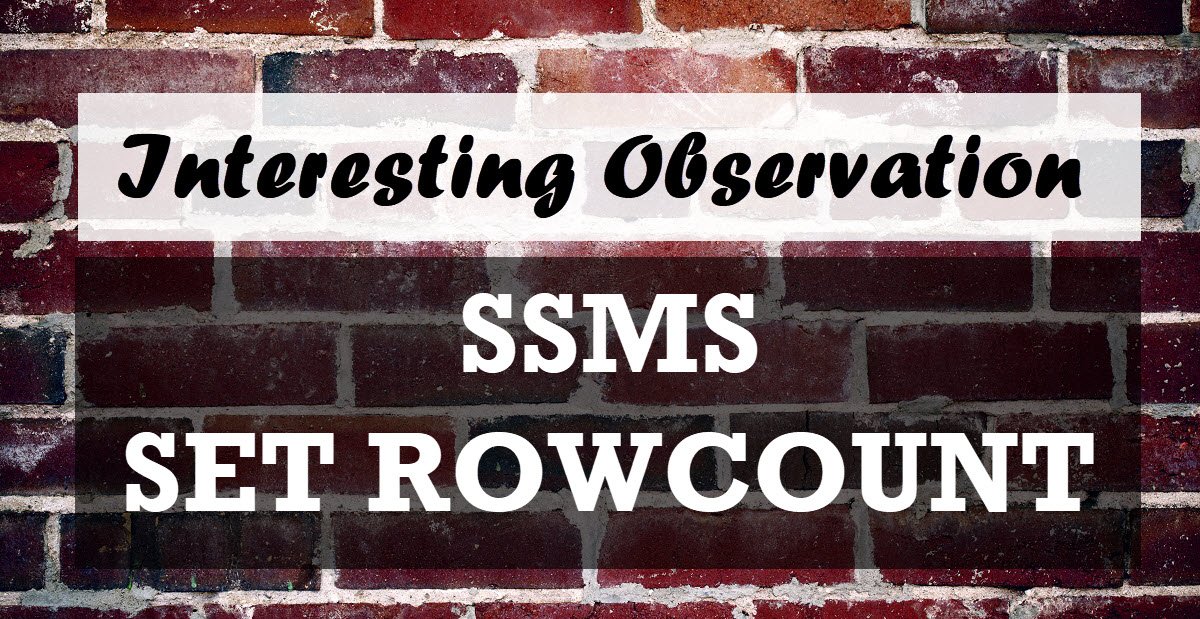 SQL SERVER SSMS SET ROWCOUNT Real World Story SQL Authority 