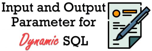 SQL SERVER - Input and Output Parameter for Dynamic SQL - Simple ... SQL SERVER - Input and Output Parameter for Dynamic SQL - Simple ...
