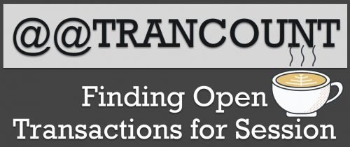 Sql Server Finding Open Transactions For Session Trancount Sql 