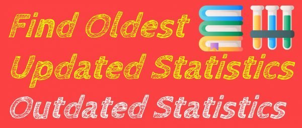 Sql Server Find Oldest Updated Statistics Outdated Statistics Sql Authority With Pinal Dave
