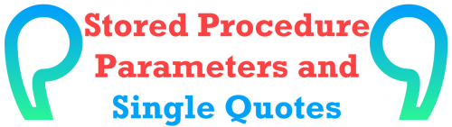 Sql Server Stored Procedure Parameters And Single Quotes Sql Authority With Pinal Dave