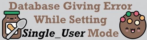 SQL SERVER - Database Giving Error While Setting Single_User Mode - SQL ...