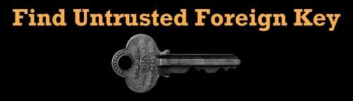 SQL SERVER - Find Untrusted Foreign Key - SQL Authority with Pinal Dave