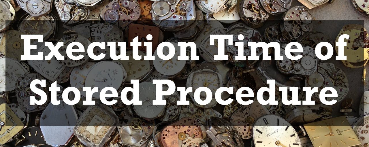 SQL SERVER Execution Time Of Stored Procedures SQL Authority With