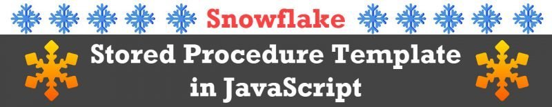 Snowflake Stored Procedure Template In JavaScript SQL Authority 
