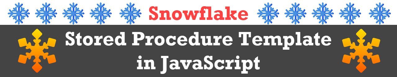 Snowflake Stored Procedure Template In JavaScript SQL Authority 