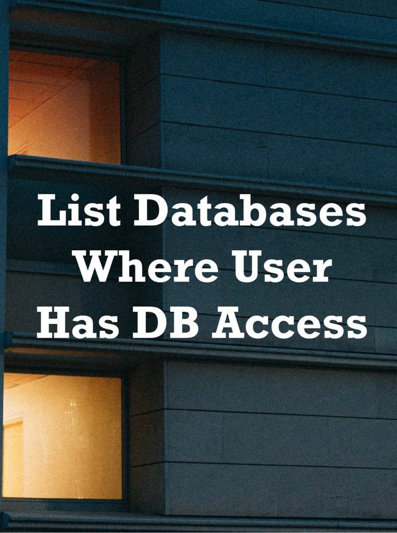 SQL SERVER List Databases Where User Has DB Access SQL Authority 
