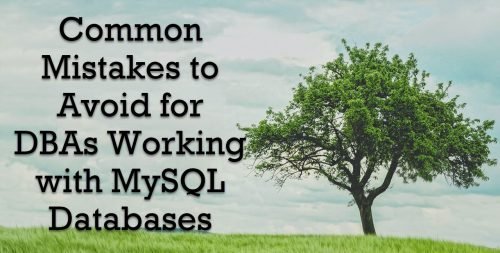 Common Mistakes to Avoid for DBAs Working with MySQL Databases - SQL ...