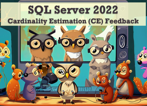 SQL Server 2022 - Cardinality Estimation (CE) Feedback for Performance ...